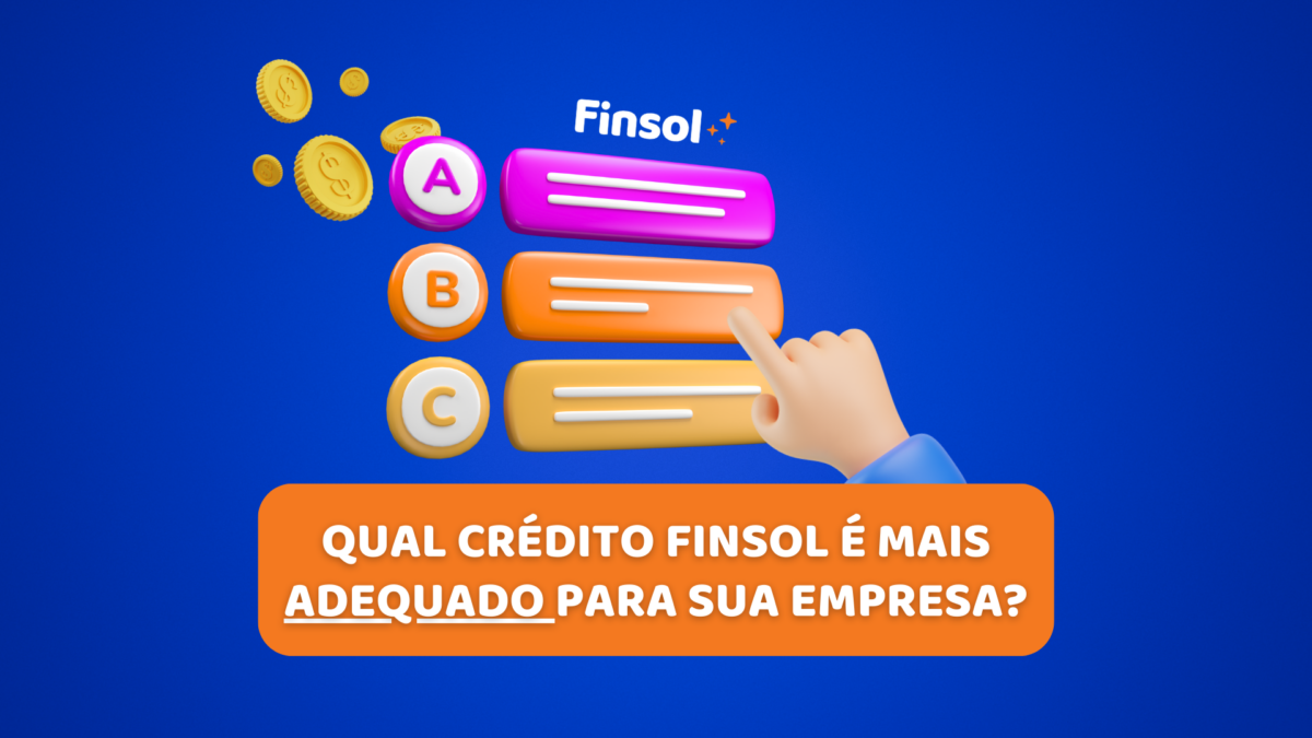 Qual o tipo de crédito Finsol mais adequado para sua empresa?